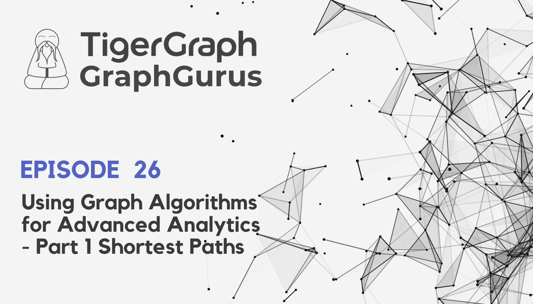 Graph Gurus Episode 26: Using Graph Algorithms for Advanced Analytics ...