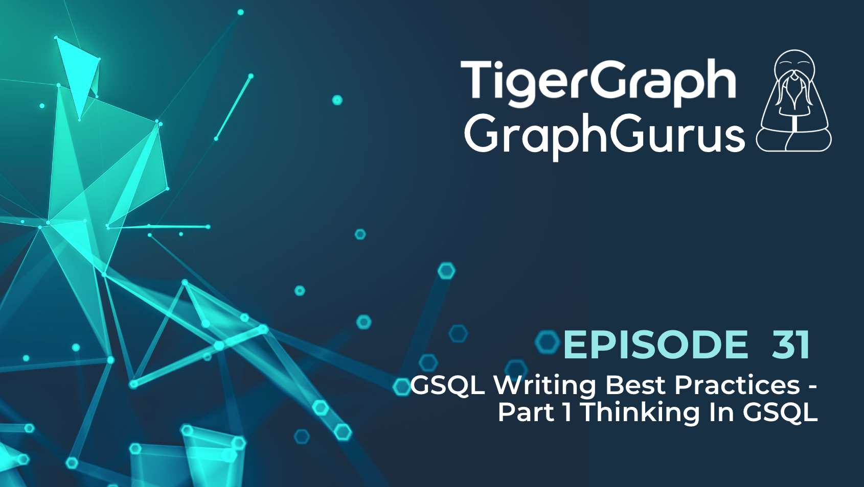 Graph Gurus Episode 31: GSQL Writing Best Practices - Part 1 Thinking ...