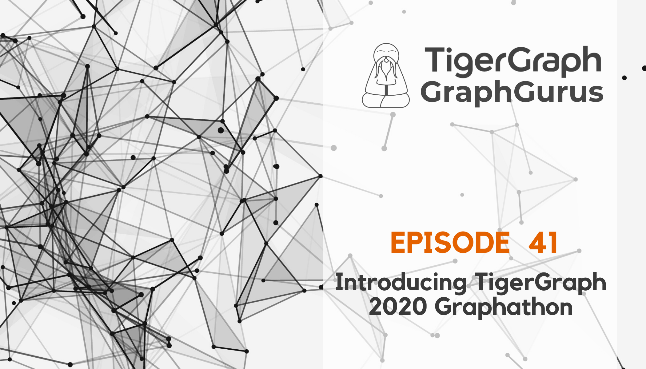 Graph Gurus Episode 41: Introducing TigerGraph 2020 Graphathon