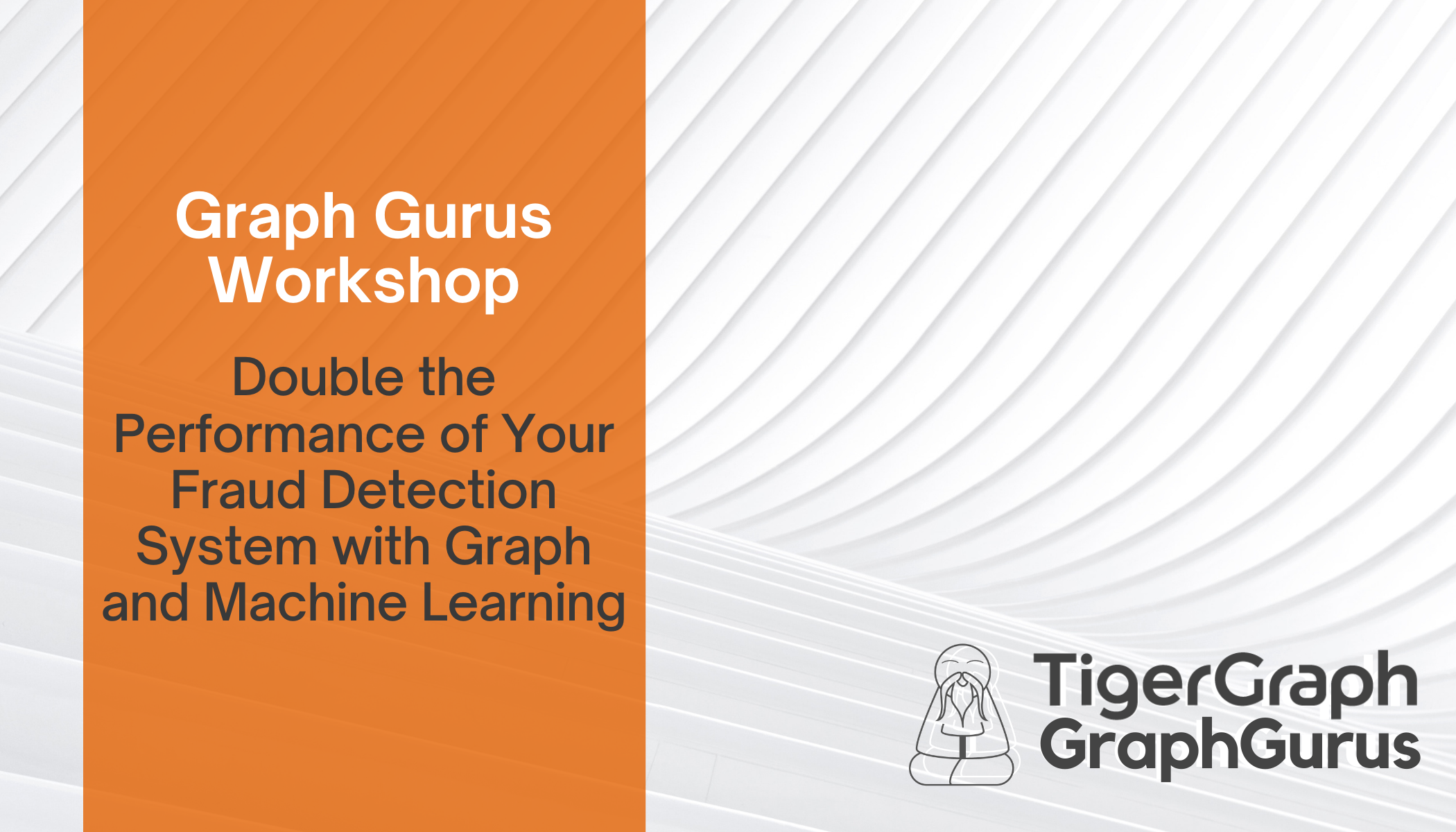 Graph Gurus Workshop: Double the Performance of Your Fraud Detection ...